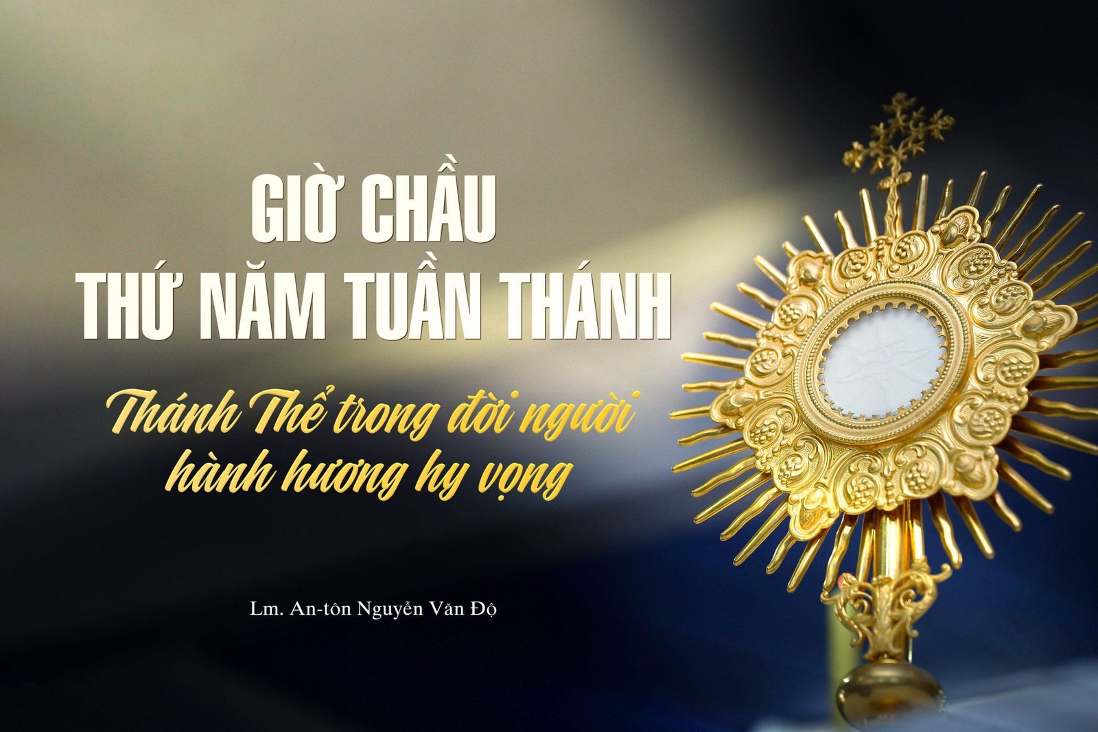 Giờ chầu thứ Năm Tuần Thánh: Thánh Thể trong đời người hành hương hy vọng | ỦY BAN THÁNH NHẠC ...